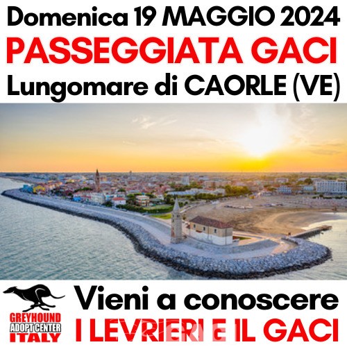 Domenica 19 MAGGIO 2024 - PASSEGGIATA GACI A CAORLE - Adozioni Levrieri ...